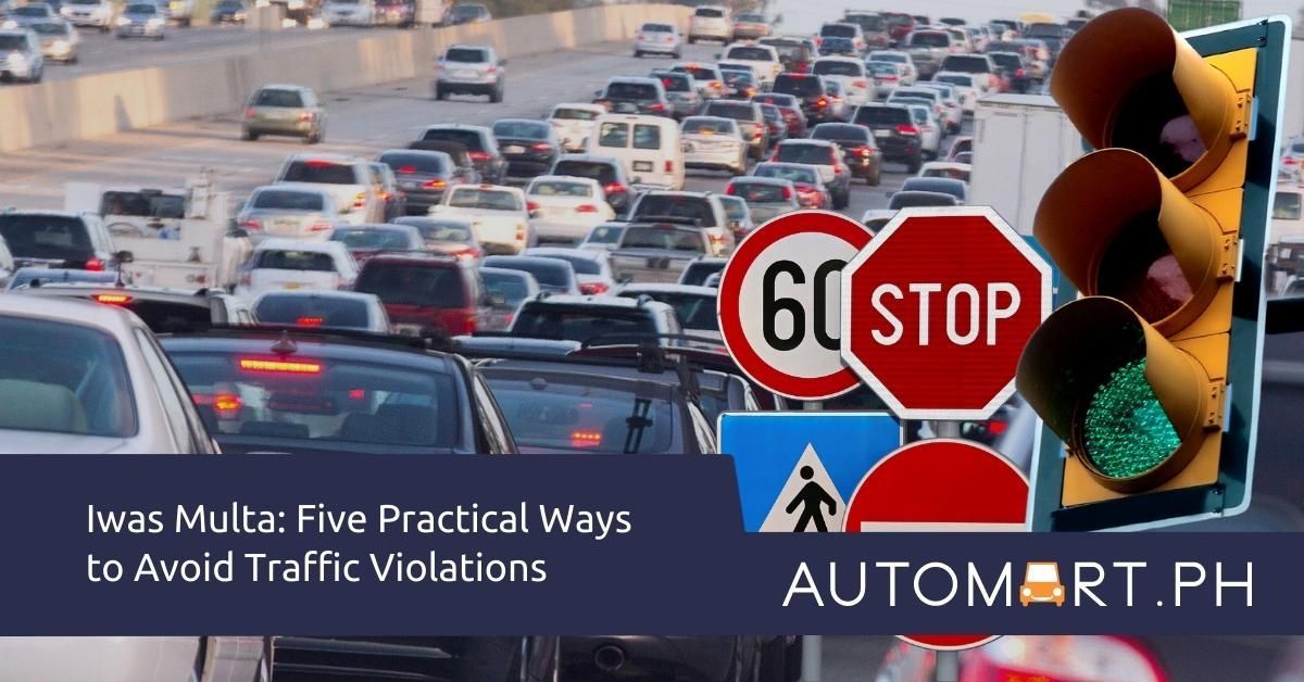 Iwas Multa: Five Practical Ways to Avoid Traffic Violations Iwas Multa: Five Practical Ways to Avoid Traffic Violations